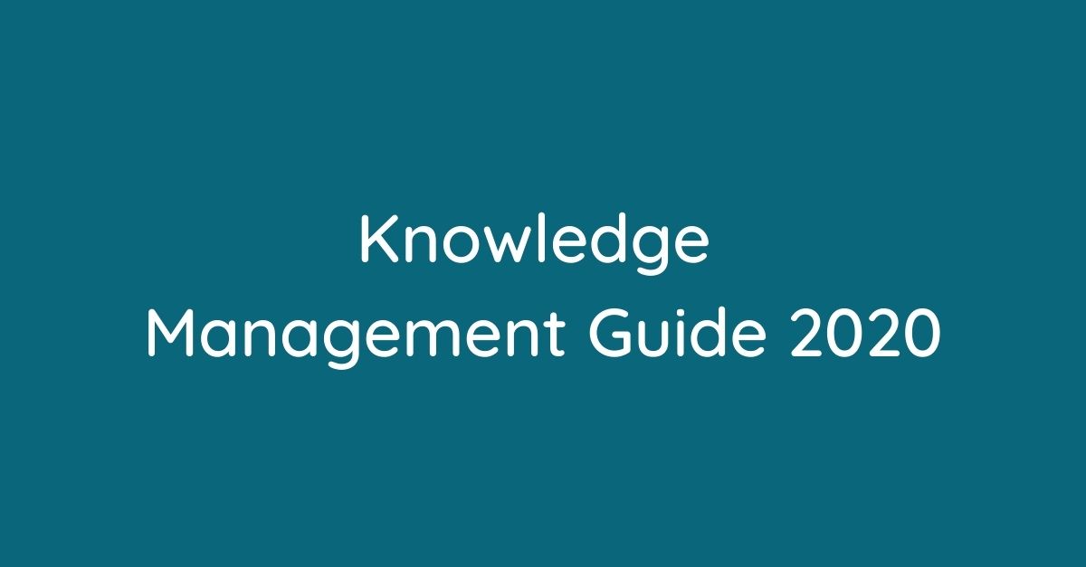 Knowledge management guide 2020: Everything you need to know